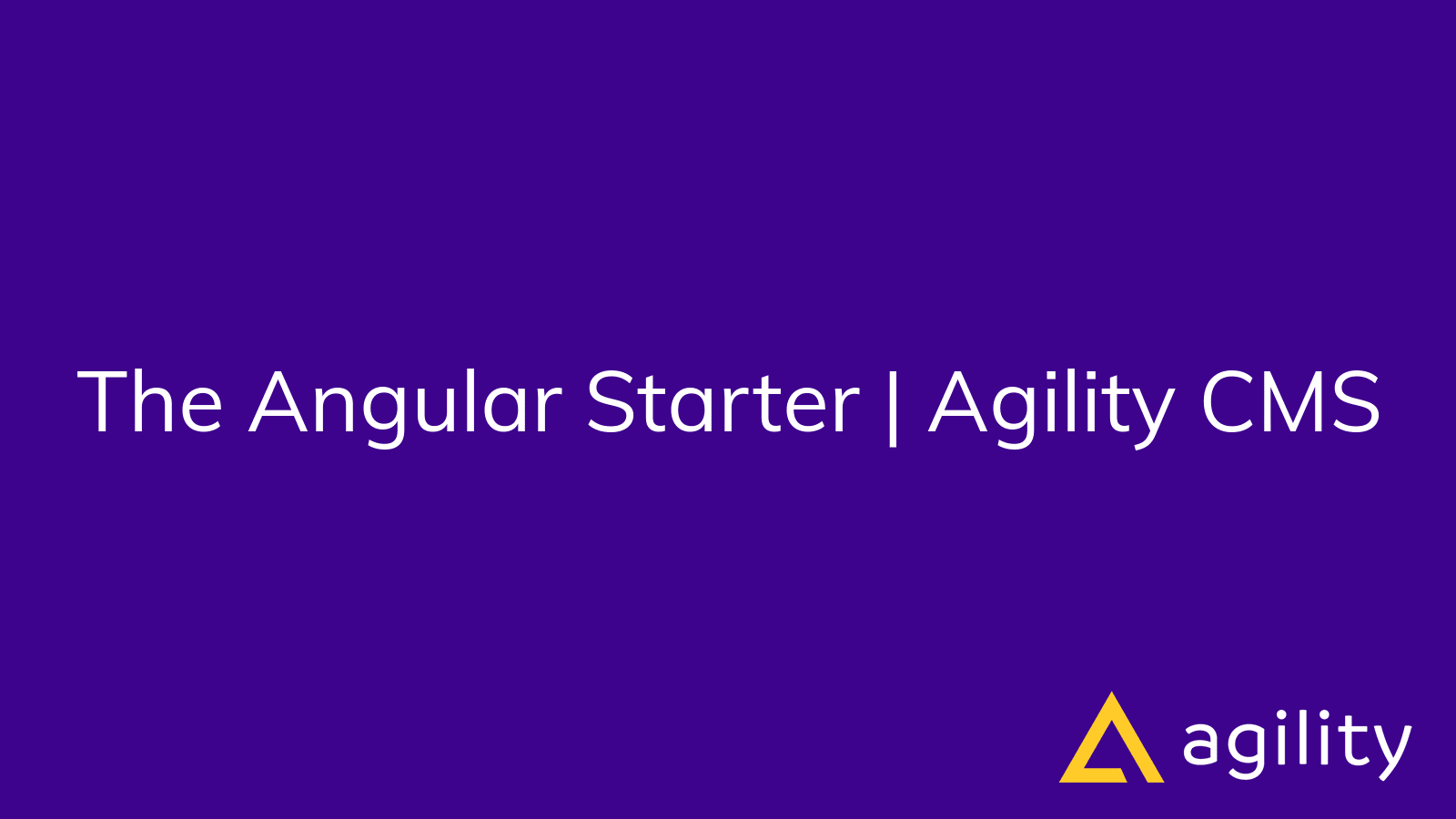 The Angular Starter | Agility CMS